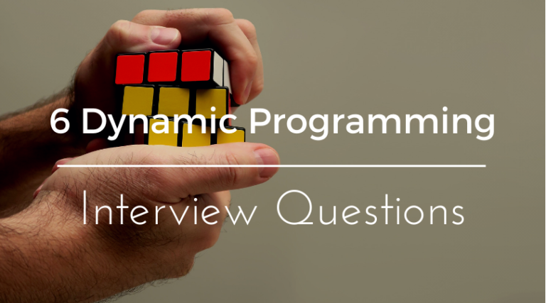 6 Common Dynamic Programming Interview Questions (with Video Solutions ... 6 Common Dynamic Programming Interview Questions (with Video Solutions ...