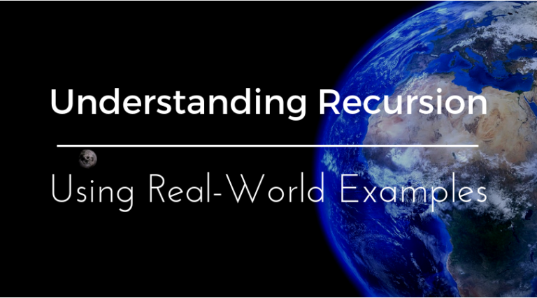Understanding Recursion Using Real World Examples Byte By Byte